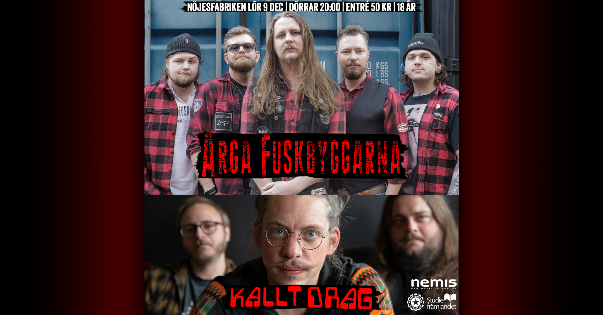 NEMIS - Arga Fuskbyggarna + Kallt Drag - Nöjesfabriken Karlstad