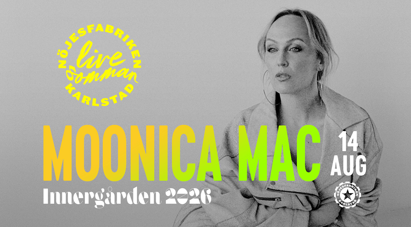 Moonica Mac - Nöjesfabriken Karlstad